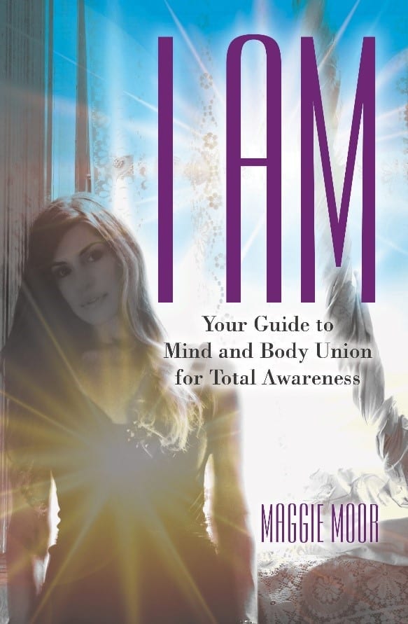 I AM: Your Guide to Mind and Body Union by Maggie Moor | Party Digest